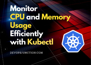 Get CPU and Memory Usage of NODES and PODS - Kubectl | K8s